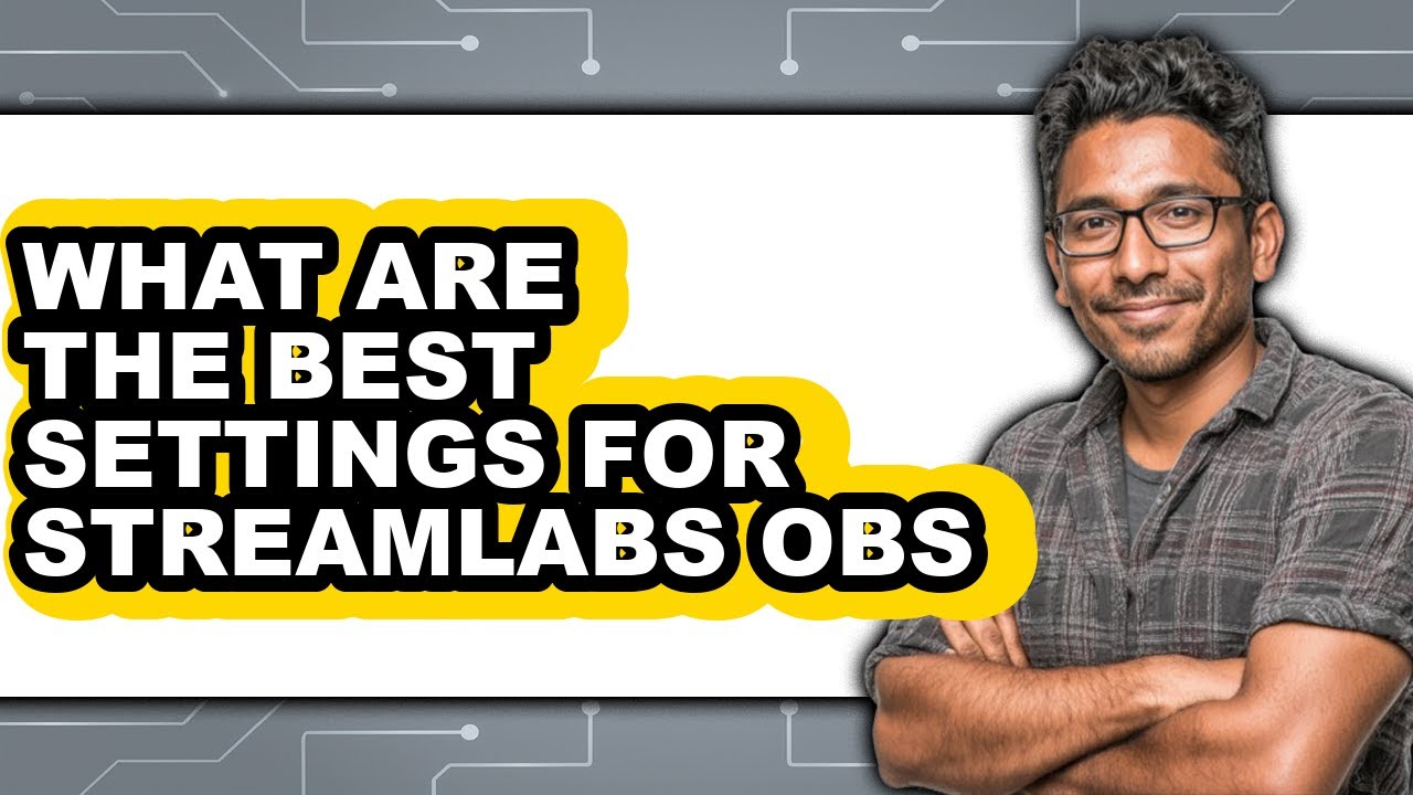 Best Settings for Streamlabs OBS: A Comprehensive Guide - YouTube