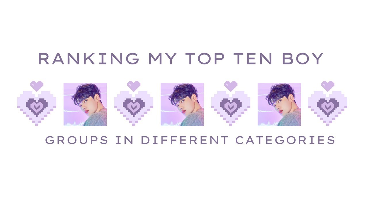 ranking my top ten boy groups in different categories! | cr ...