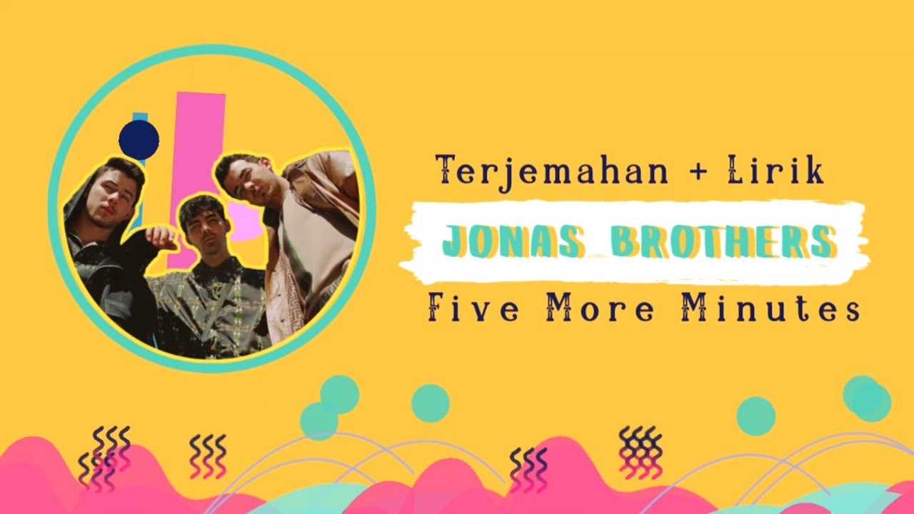 Terjemahan Five More Minutes + Lirik [Jonas Brothers] [Kesempatan ...