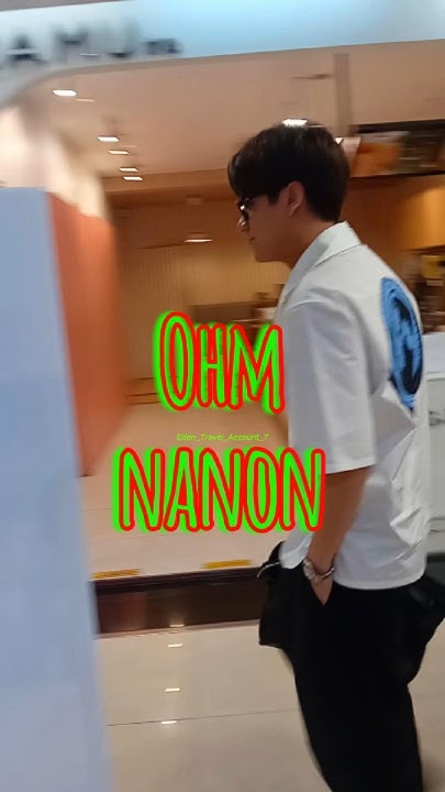 Seeing Ohm Nanon in Thailand (2023) #ohmnanon #thaibl #bl #thaiactors #gmmtv - YouTube