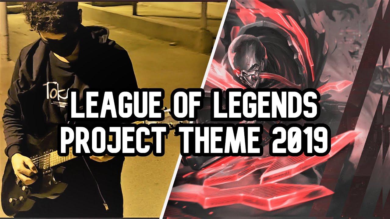 LEAGUE OF LEGENDS - PROJECT THEME 2019 / PROJECT PYKE ( GUITAR COVER ...