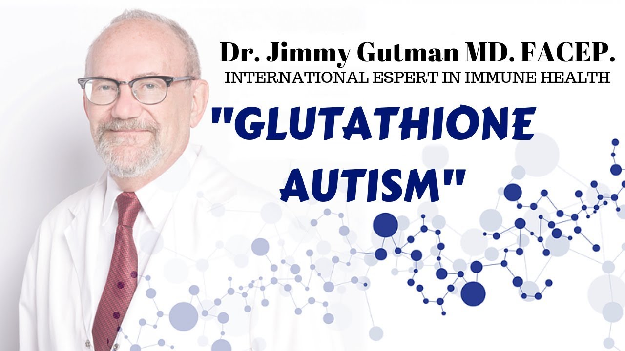 Dr. Jimmy Gutman AUTISM, GLUTHATIONE - YouTube