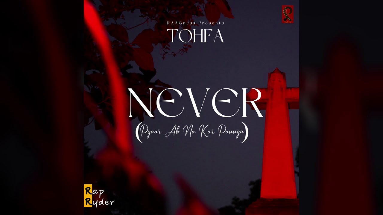 Never | Tohfa-The Mixtape | Emotional Rap | Rap Ryder | Amit Franklin ...