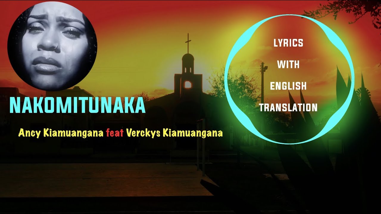 NAKOMITUNAKA Ancy Kiamuangana feat Verckys Kiamuangana (Lyrics with English Translation) - YouTube