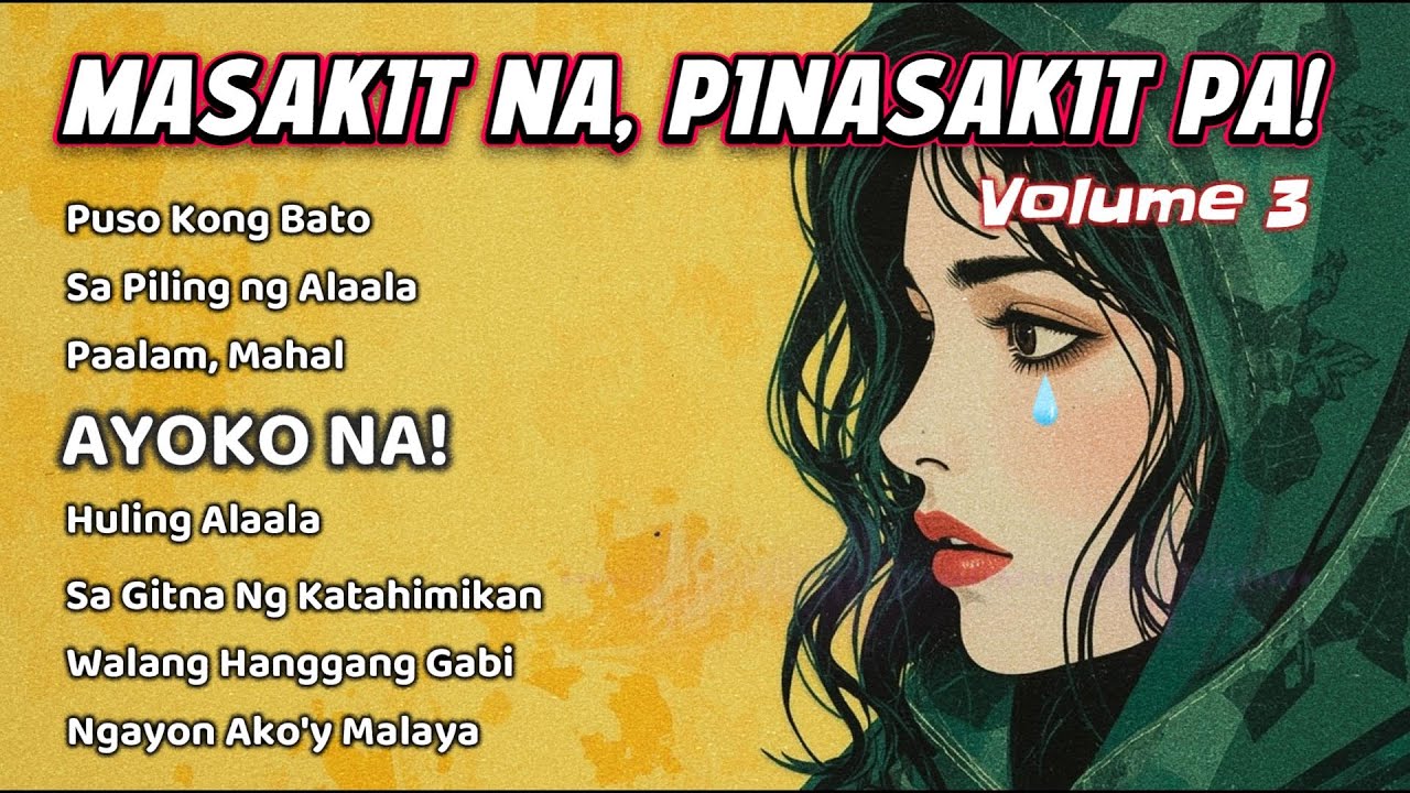 Masakit Na, Pinasakit Pa! 💔 OPM Hugot Songs Playlist Vol. 3 | Sad Love ...
