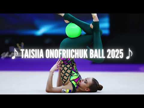 Taisiia Onofriichuk Ball 2025 (New Music)