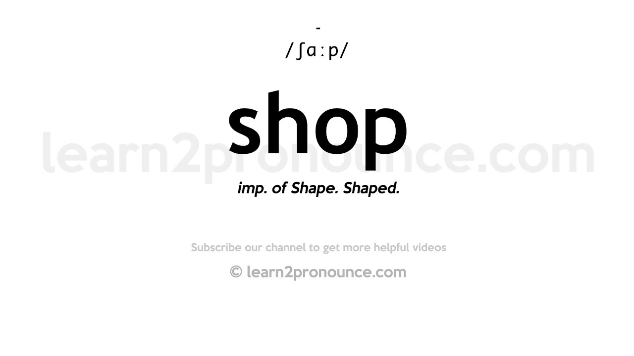 Pronunciation of Shop | Definition of Shop - YouTube