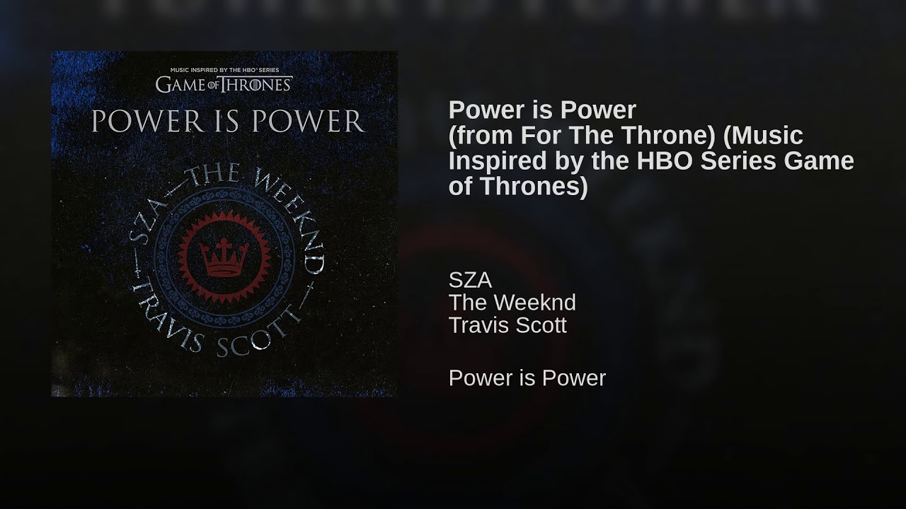 Travis Scott, SZA, The Weeknd - Power is Power (form For The Thrones ...