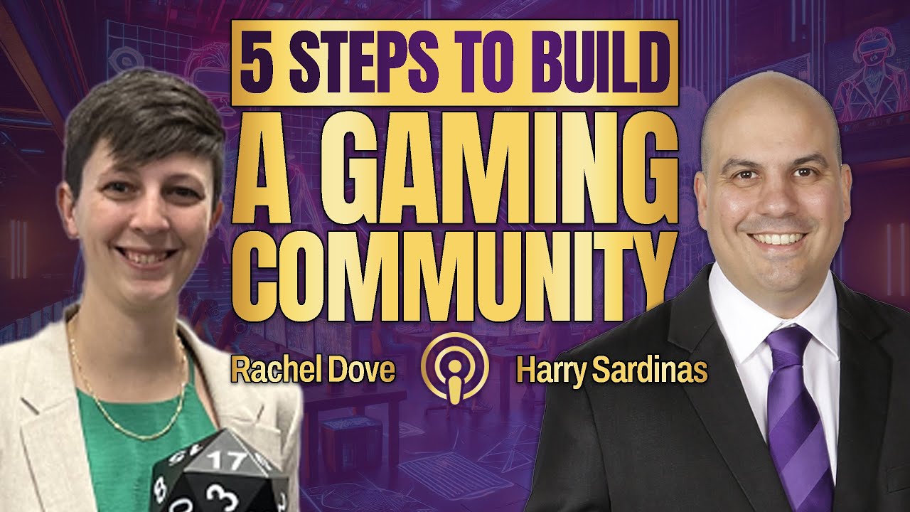 5 Steps To Build A Gaming Community - Rachel Dove And Harry Sardinas ...