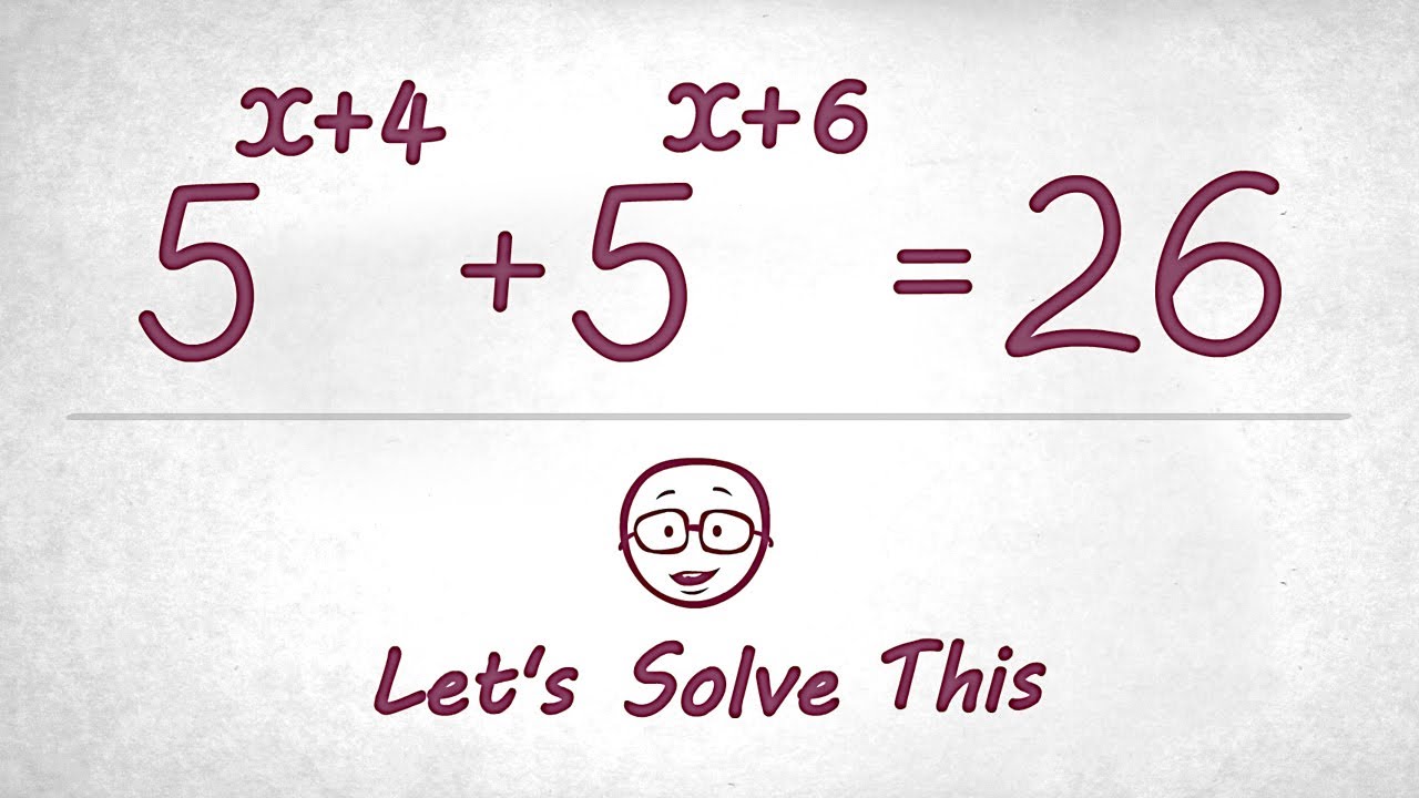 Let s Solve This Beautiful exponential equation 5 x 4 5 x 6 26