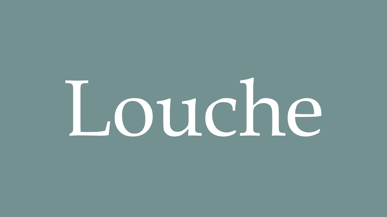 How to Pronounce ''Louche'' Correctly in French - YouTube