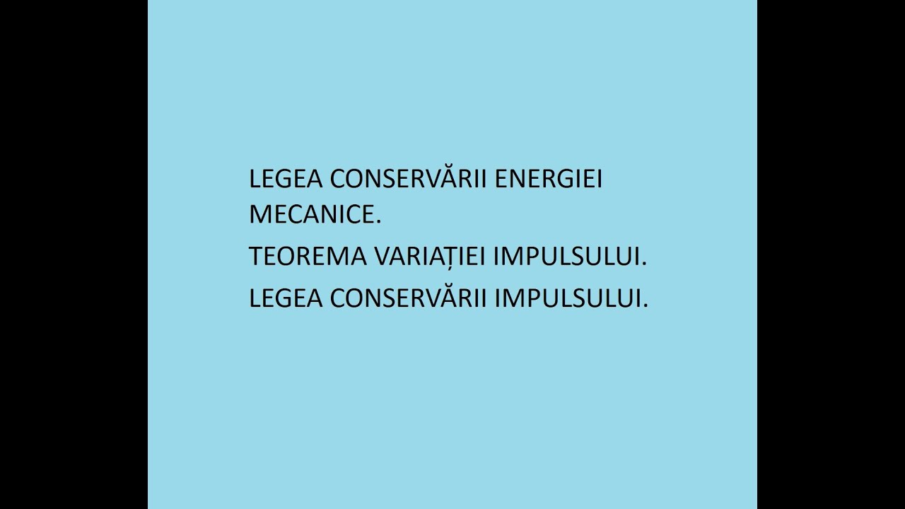 invata despre Legea energiei mecanice si Teorema variaţiei impulsului ...