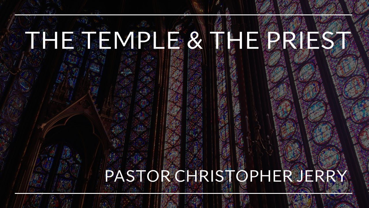 THE TEMPLE AND THE PRIEST - PASTOR CHRISTOPHER JERRY - 07 28 24 - YouTube