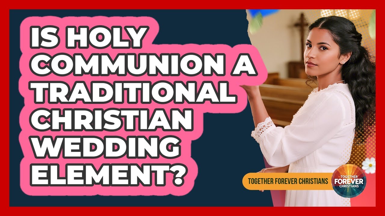 Is Holy Communion A Traditional Christian Wedding Element? - YouTube
