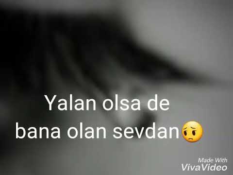 Yalan olsa de tatli sözleri bana olan Sevdan yalan olsa de sevicam seni