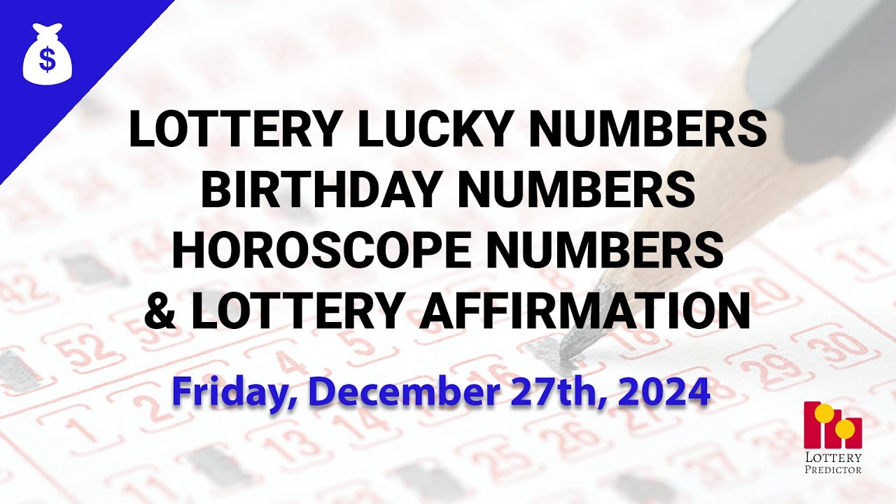December 27th 2024 - Lottery Lucky Numbers, Birthday Numbers, Horoscope ...