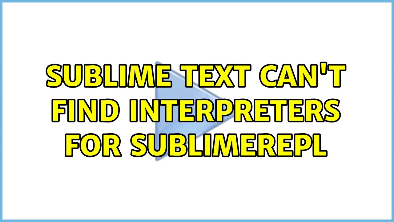 Sublime Text can't find interpreters for SublimeREPL (2 Solutions!!) - YouTube