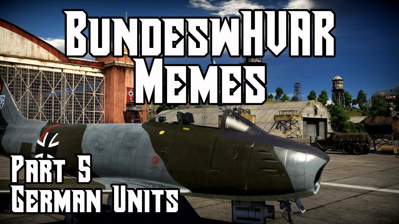 BundeswHVAR Memes: Part 5 - German Units War Thunder Gameplay - YouTube