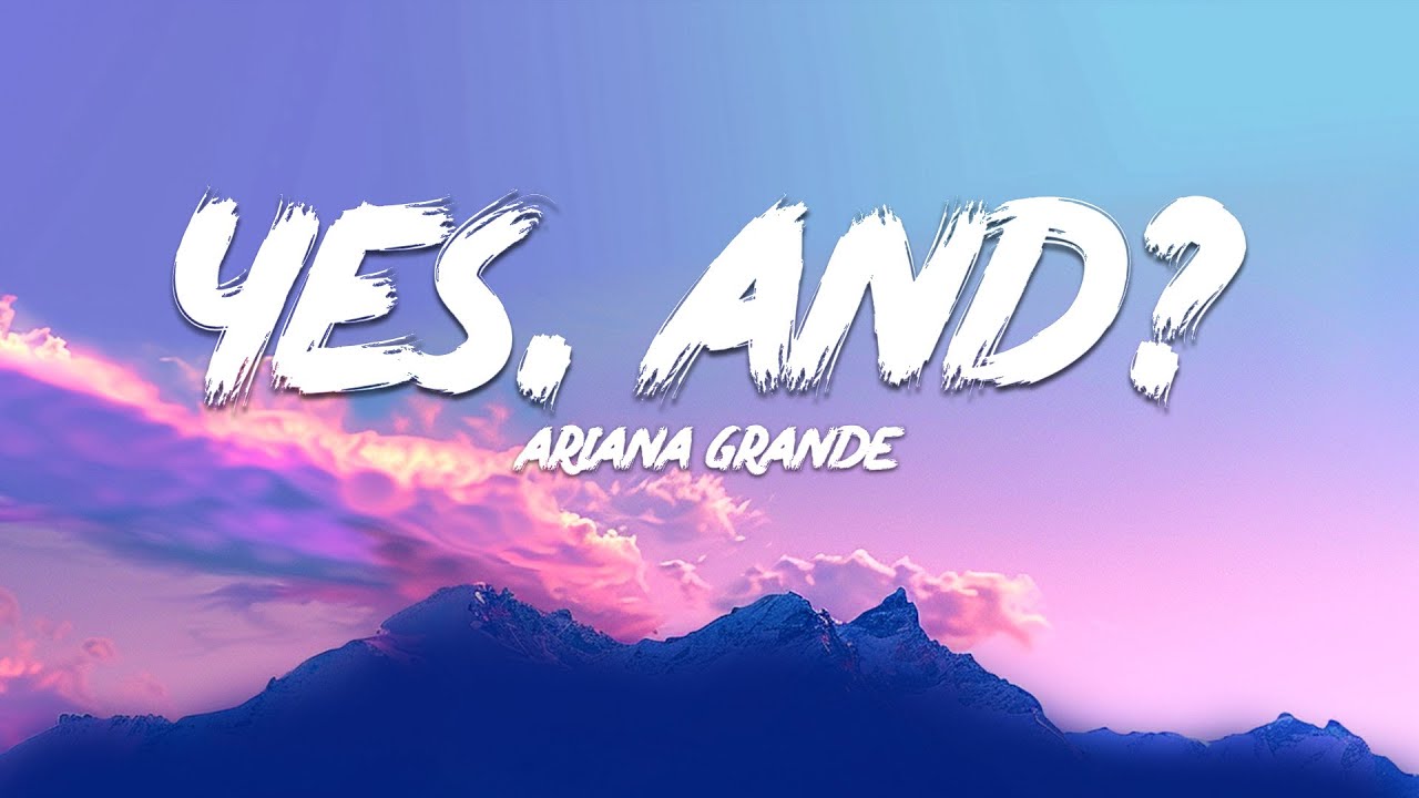 Ariana Grande - yes, and? (Lyrics) - YouTube
