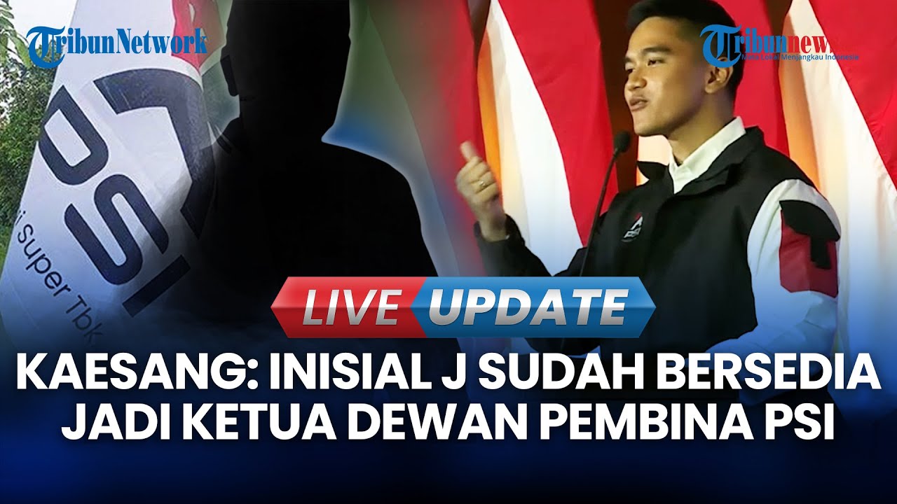 🔴LIVE UPDATE | Kaesang Umumkan Struktur DPP PSI, Sebut Inisial J Bersedia Jadi Ketua Dewan ...