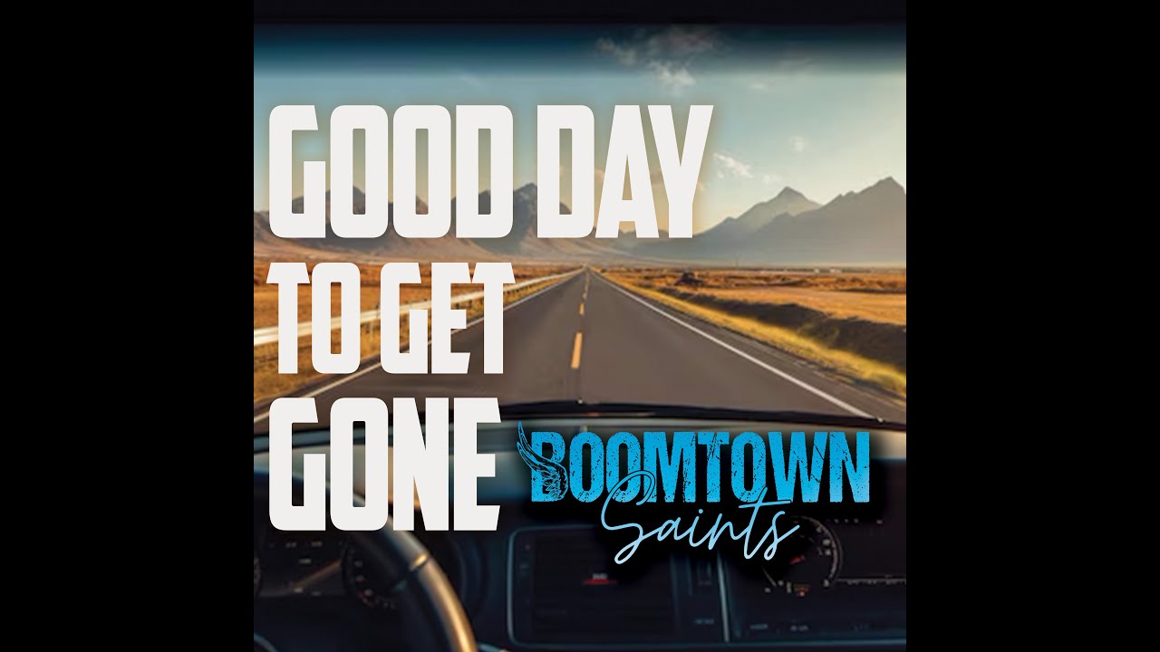 BOOMTOWN SAINTS - Good Day To Get Gone (Lyric Video) - YouTube