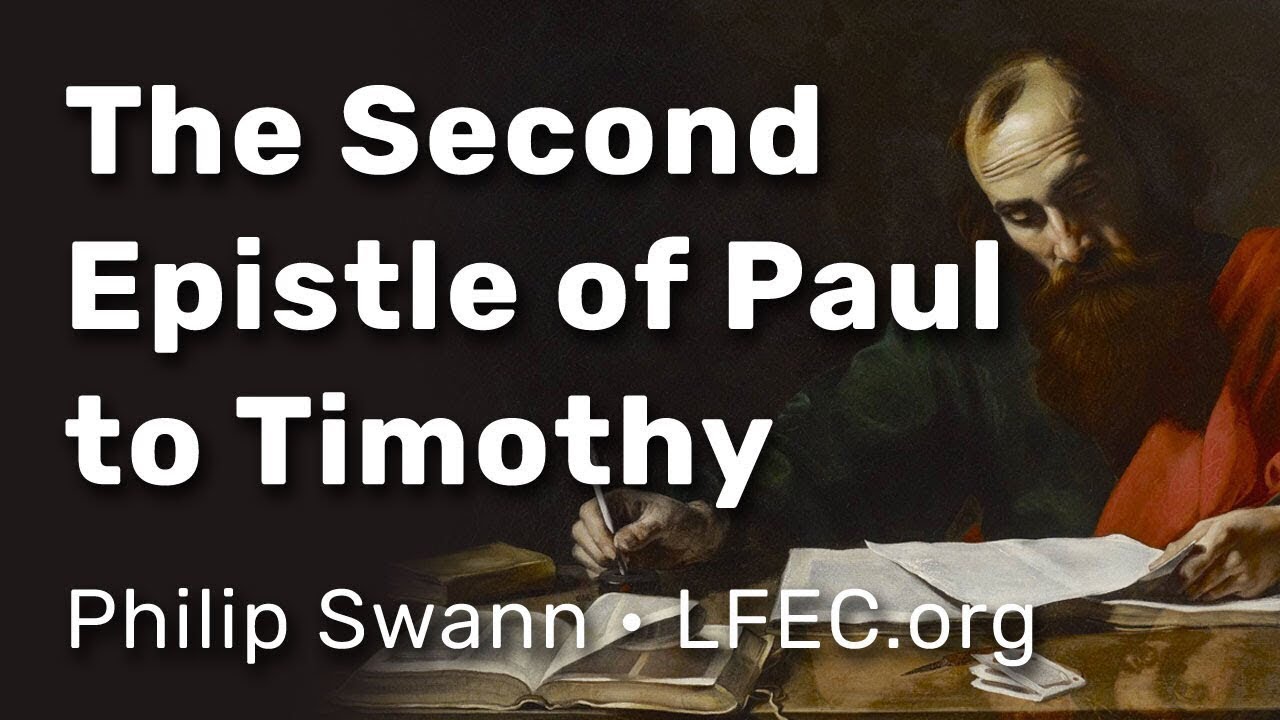 The book of 2 Timothy • 2 Timothy 2:1-13 • Philip Swann LFEC.org - YouTube