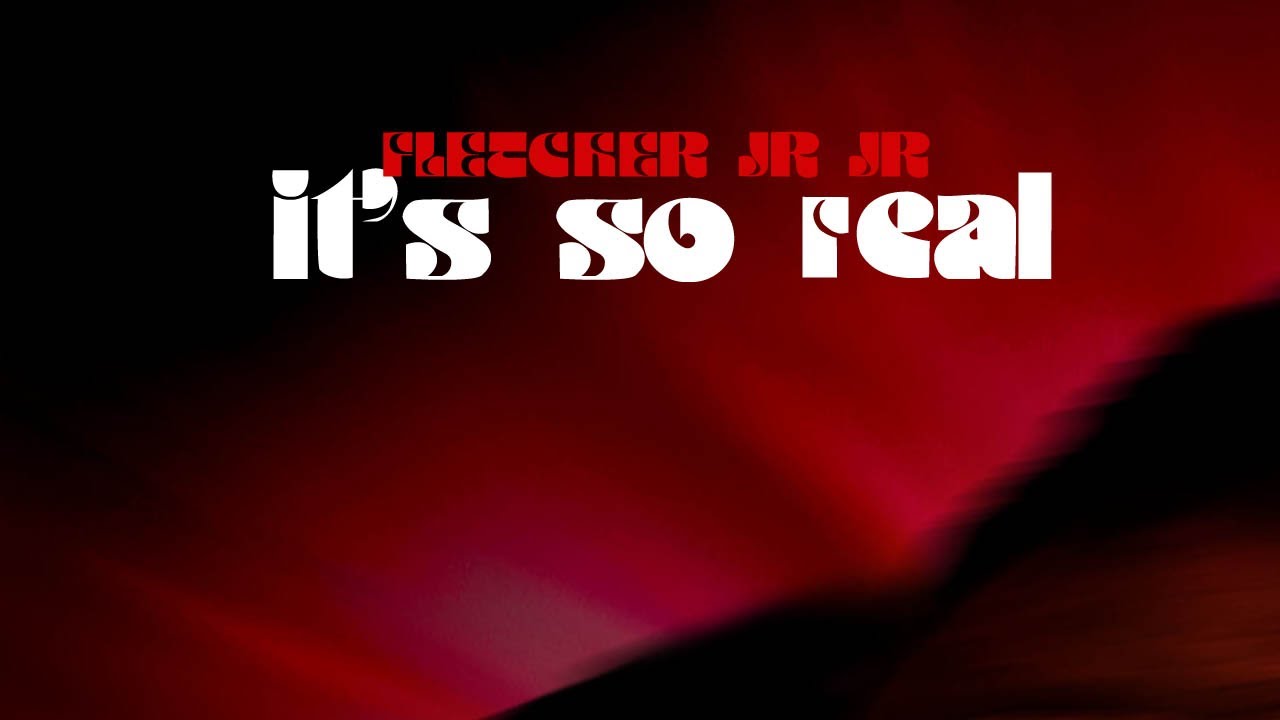 Fletcher Jr Jr It's So Real Youtube - YouTube