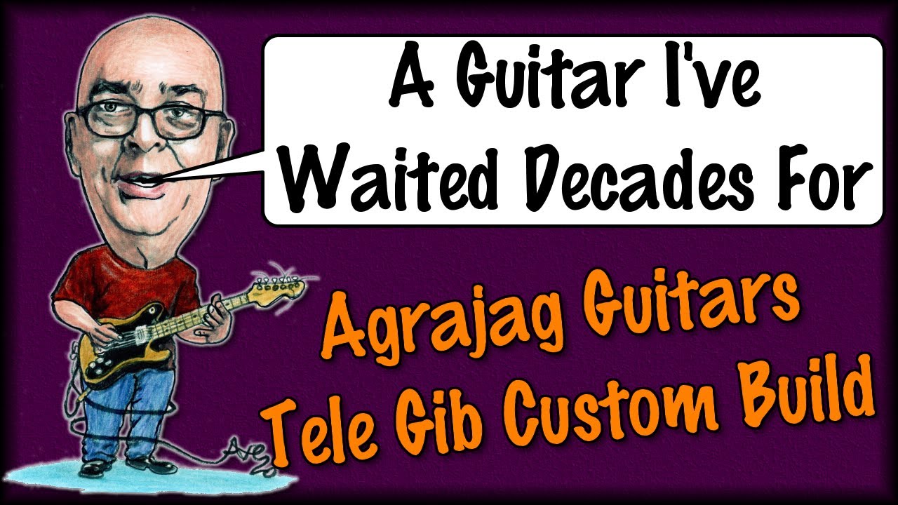 A Guitar I've Waited Decades For... Agrajag Guitars Tele Gib Custom ...