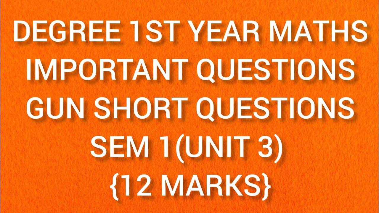 DEGREE 1ST YEAR MATHS. SEM 1(UNIT 3) IMPORTANT QUESTIONS {12 MARKS}# ...