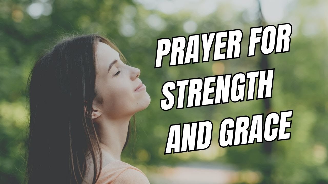 Prayer for strength and grace for today - YouTube