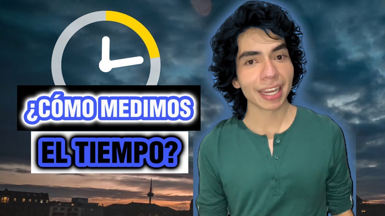 Te habías preguntado… ¿CÓMO MEDIMOS EL TIEMPO? - YouTube