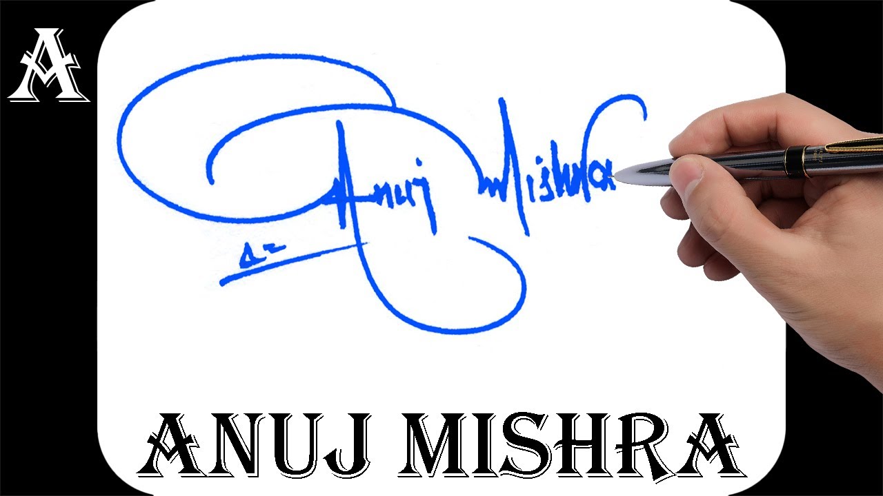 Anuj Mishra name signature design - A signature style - How to ...