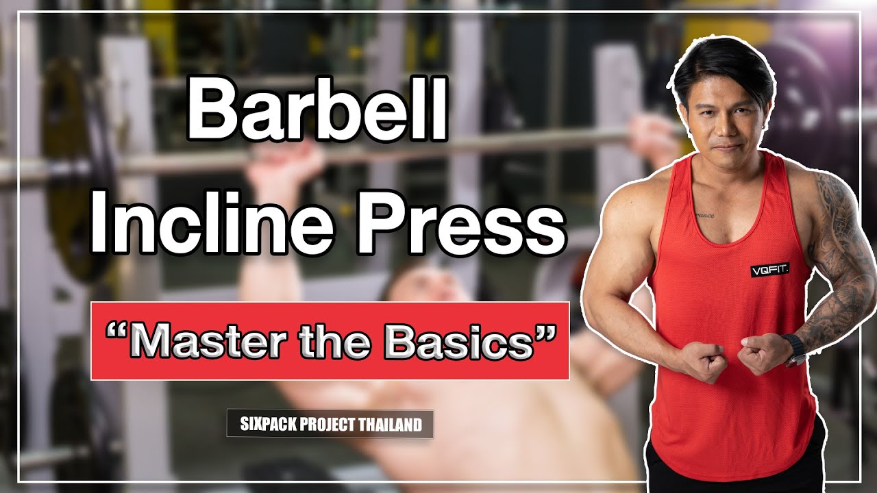 Barbell Incline Press (Master the Basics) I SIX PACK PROJECT - YouTube