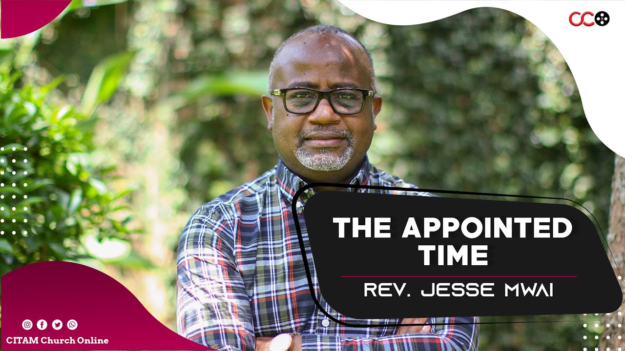 The Appointed Time - Rev. Jesse Mwai | CITAM Church Online - YouTube