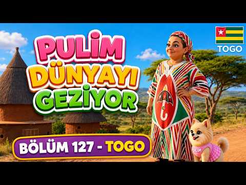 Pulim Dünyayı Geziyor Bölüm 127 – Togo 🇹🇬 | Çocuklar İçin Eğitici Ülke Tanıtımı