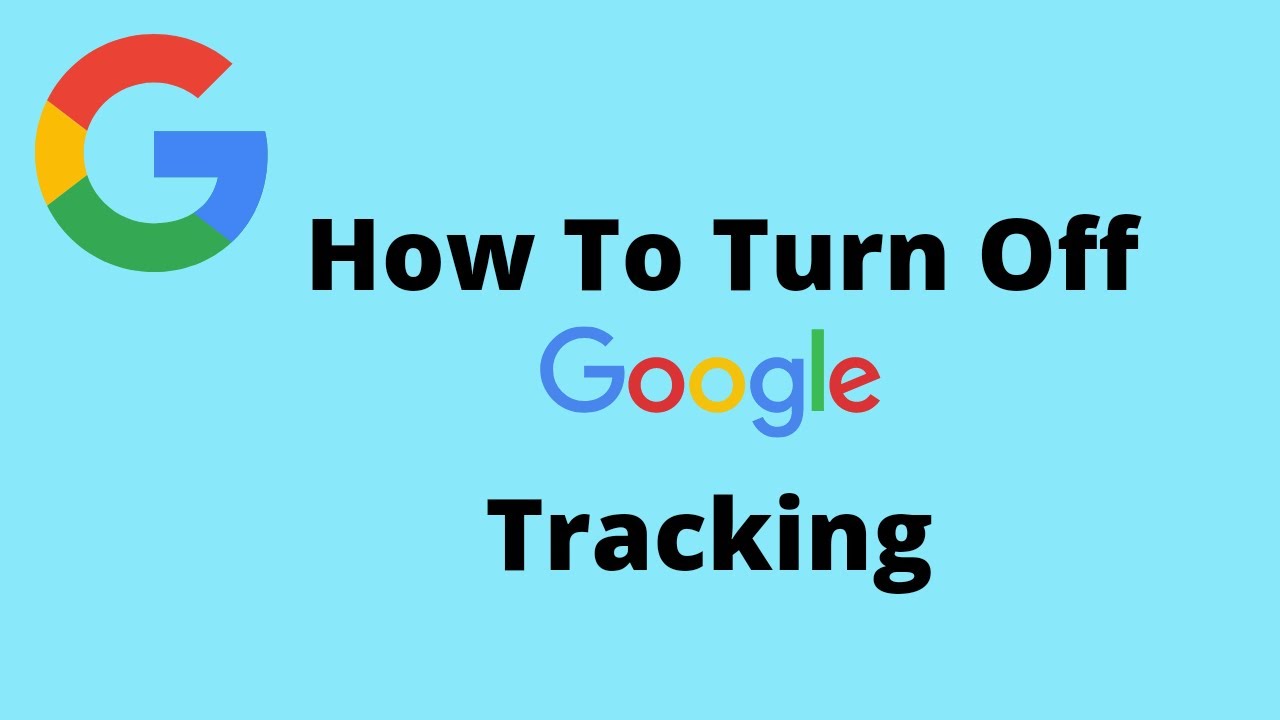 How To Turn Off Google Tracking /Tutorial Video - YouTube