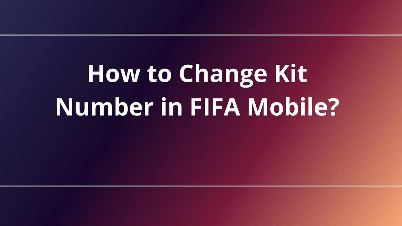 How to Change Kit Number in FIFA Mobile? - YouTube