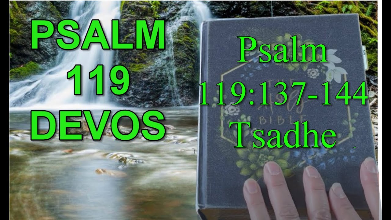 PSALM 119:137-144 TSADHE - YouTube