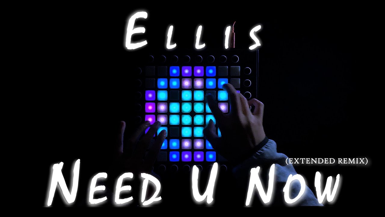 Ellis - Need U Now (Extended Remix)//Single Launchpad Performance - YouTube