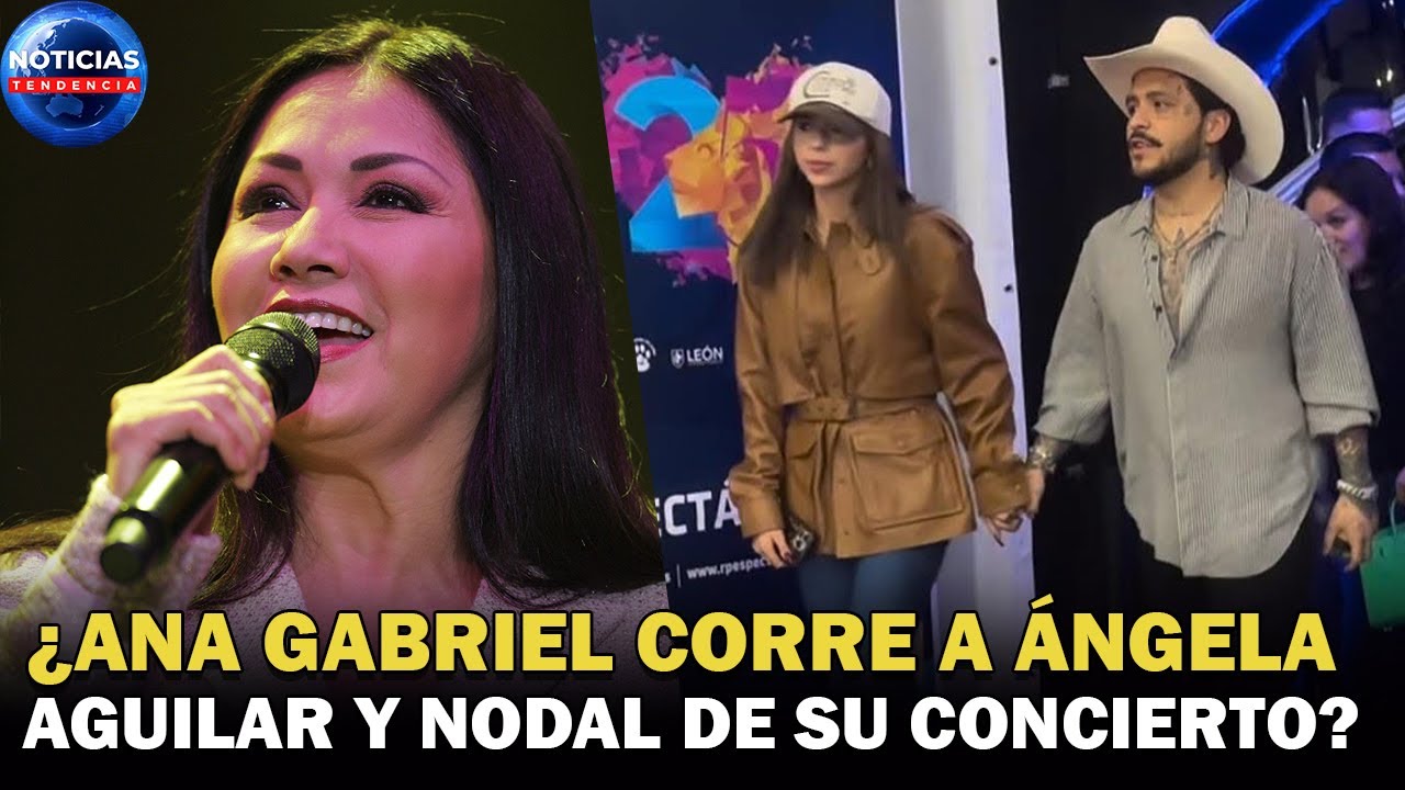 ¿Ana Gabriel corre a Ángela Aguilar y Nodal de su concierto? - YouTube
