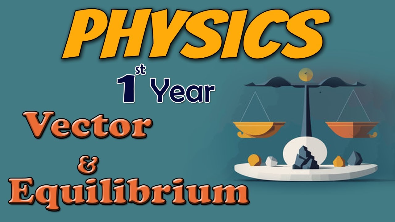 Physics 1st Year | chapter # 02 | Vector & Equilibrium | Hasilpur ...