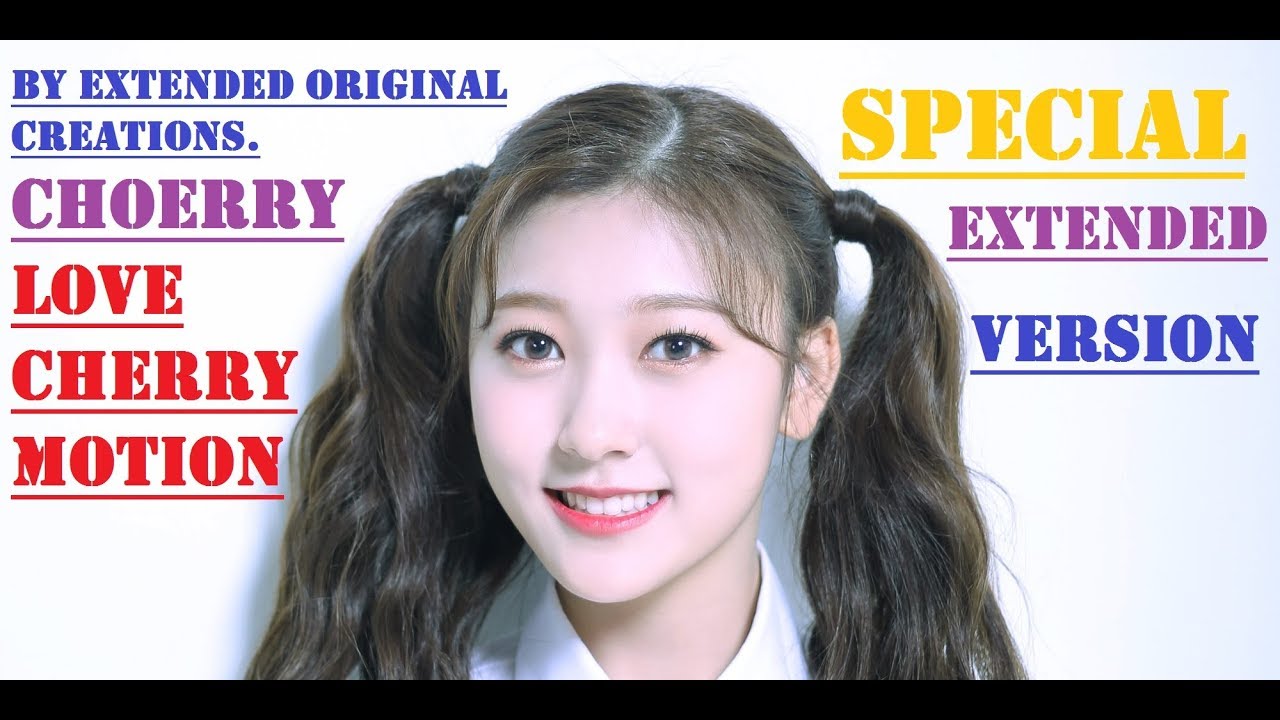 (최리) Choerry - Love Cherry Motion (LOONA) (Special Extended Version ...