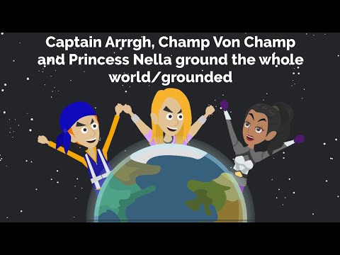 Captain Arrrgh, Champ Von Champ and Princess Nella ground the whole ...