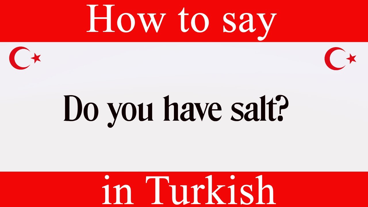 How To Say "Do You Have Salt" in Turkish | Learn Turkish Fast With Easy ...