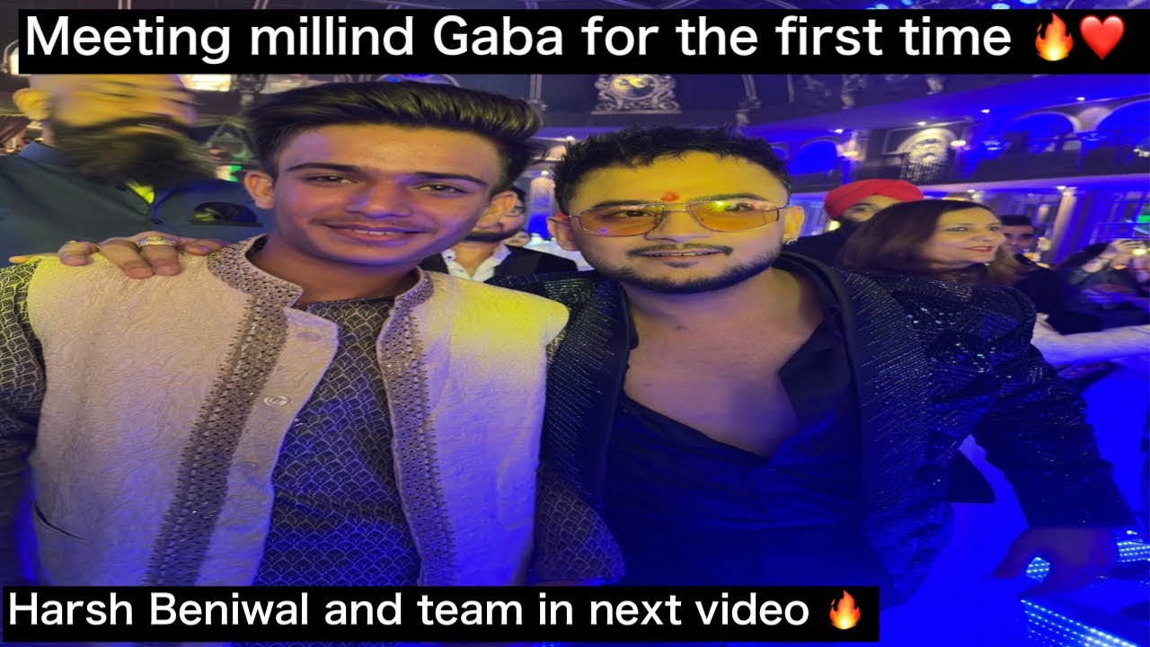 Meeting Millind Gaba for the first time 🔥 ️|| Harsh Beniwal | Part 1| #millindgaba | # ...