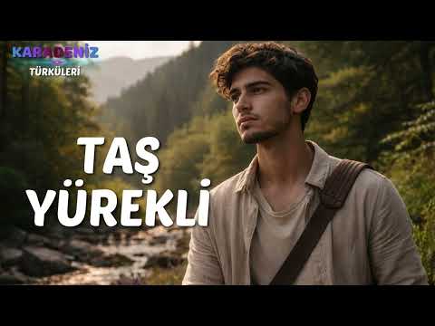 TAŞ YÜREKLİ (Karadeniz Türküleri)