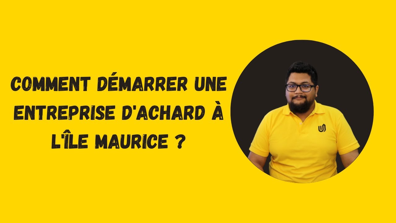 Comment démarrer une entreprise d'Achard à l'île Maurice ? - YouTube