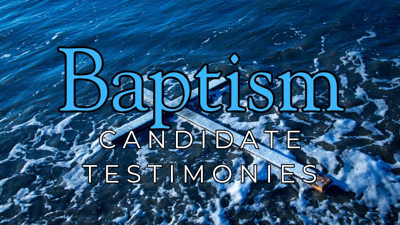 Baptism Candidates Testimonies - YouTube