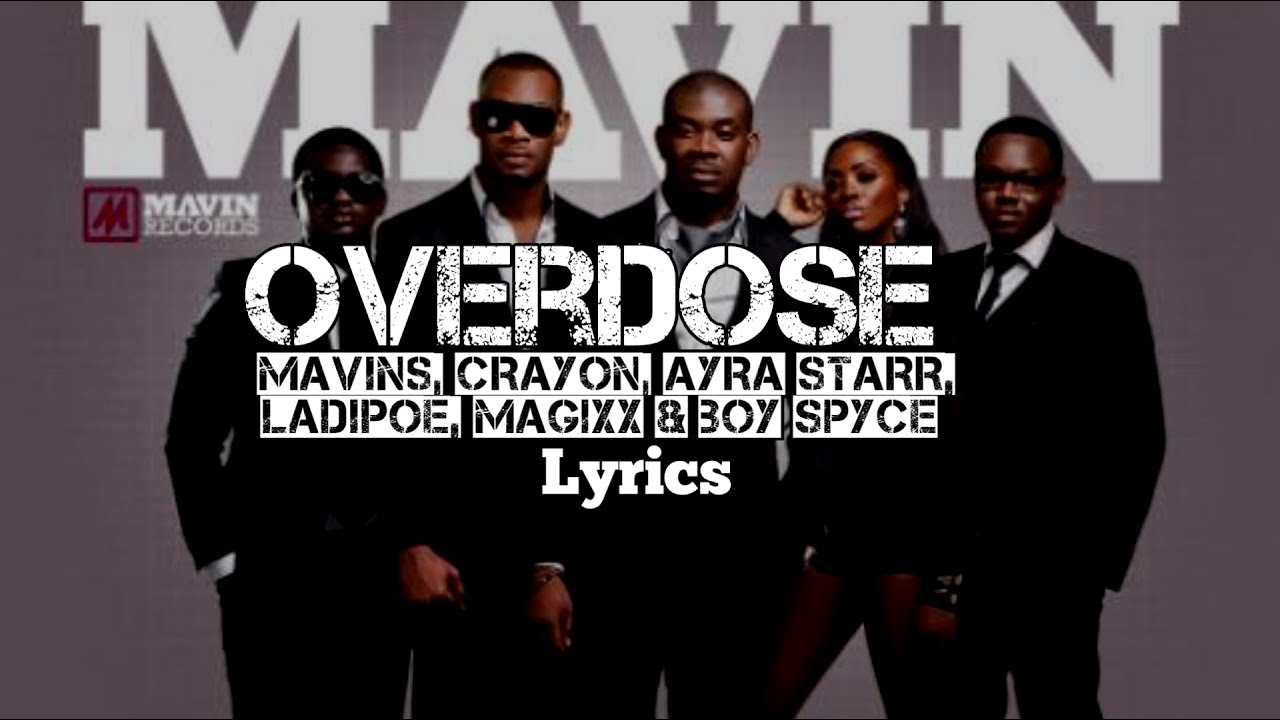Mavins, Crayon, Ayra Starr, LADIPOE, Magixx & Boy Spyce - Overdose ...