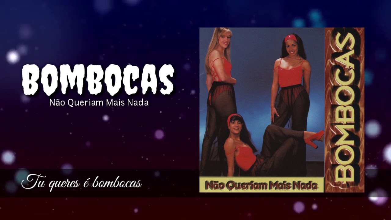 Bombocas - Tu queres é bombocas - YouTube